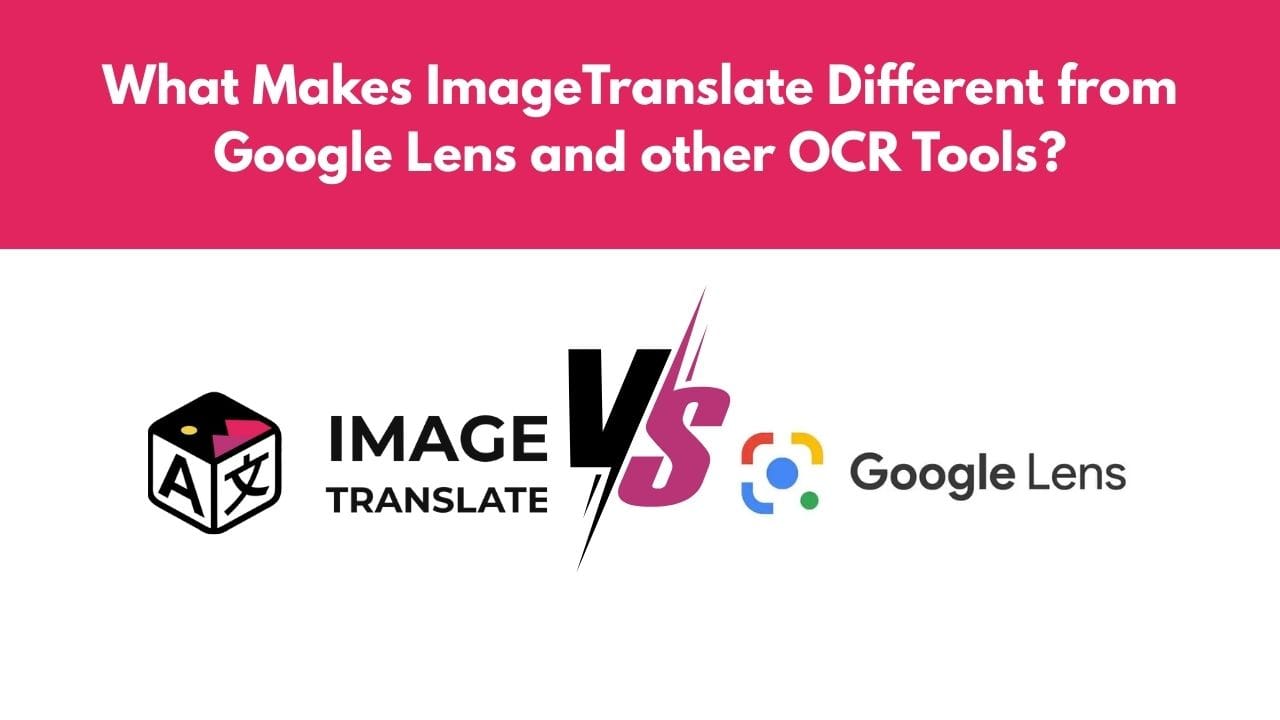 What Makes ImageTranslate Different from Google Lens?